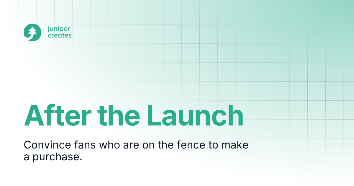 After the Launch | Juniper Creates Guide