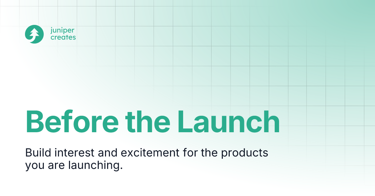 Before the Launch | Juniper Creates Guide